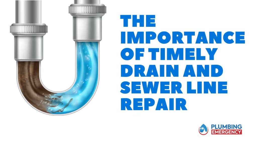The Importance Of Timely Drain And Sewer Line Repair